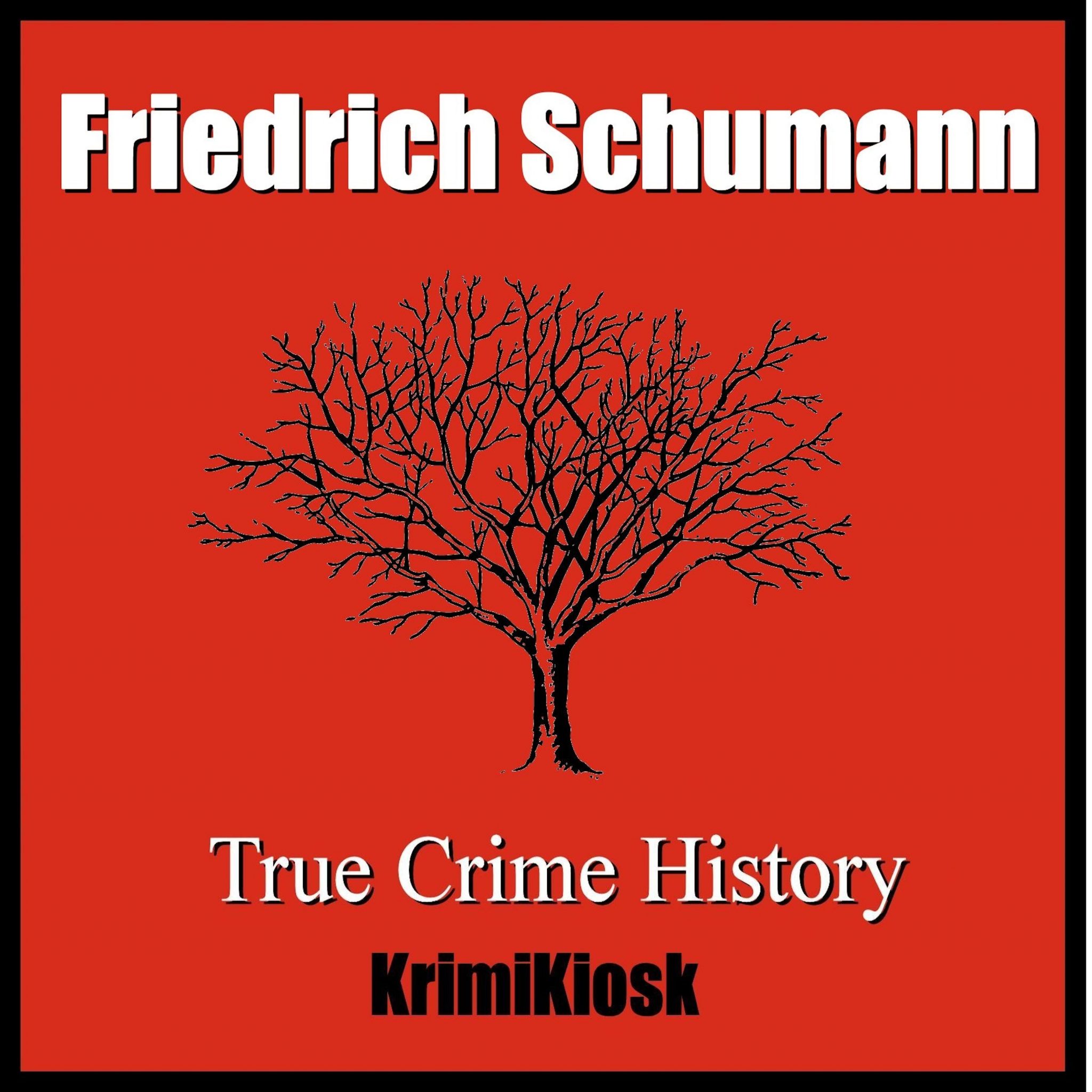 FRIEDRICH SCHUMANN - Der vergessene Serienmörder / True Crime History ...